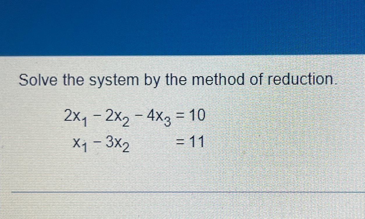 Solved Solve the system by the method of | Chegg.com