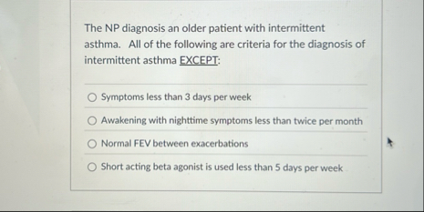 Solved The NP diagnosis an older patient with intermittent | Chegg.com
