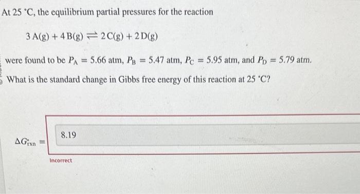 Solved At 25∘C, the equilibrium partial pressures for the | Chegg.com