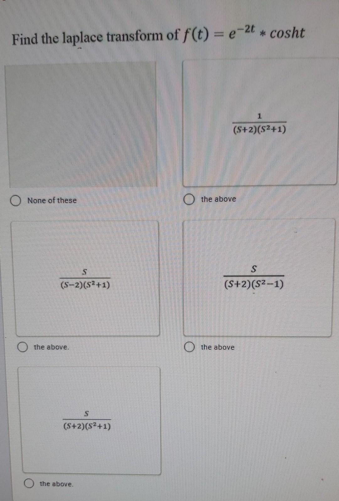 Solved Find the laplace transform of f(t) = e +2t * cosht | Chegg.com