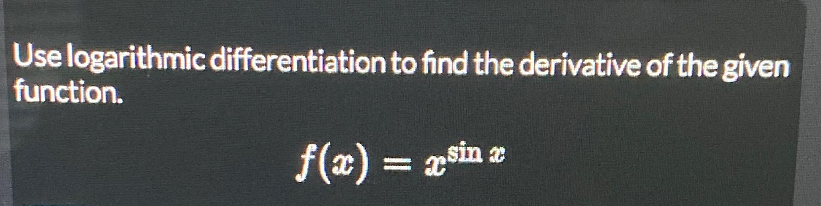 Solved Use logarithmic differentiation to find the | Chegg.com
