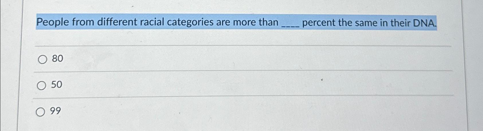 Solved People from different racial categories are more than | Chegg.com