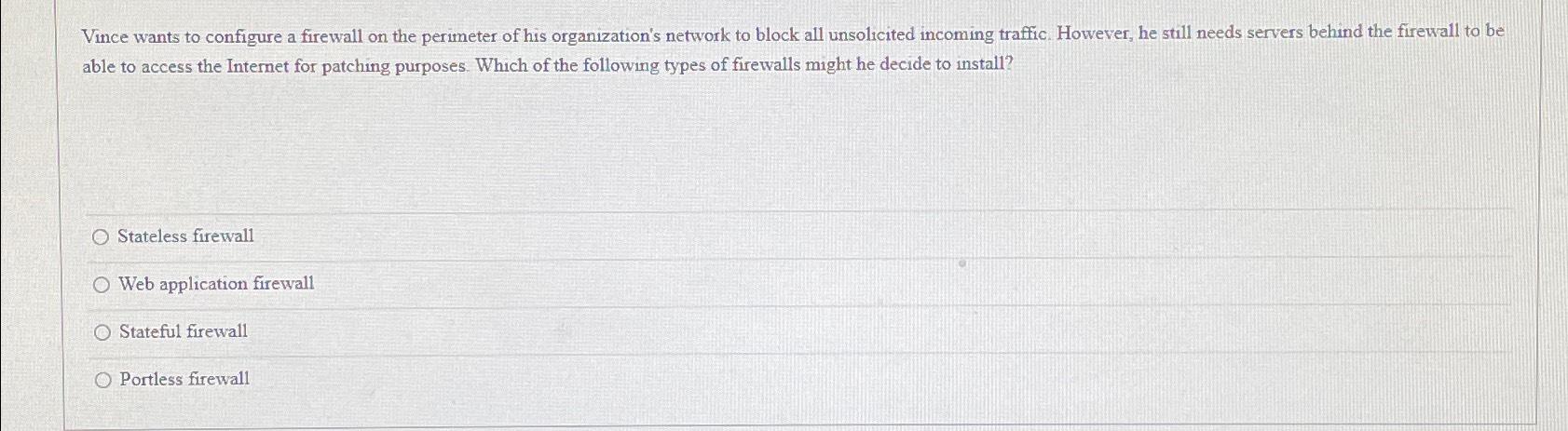 Solved Vince wants to configure a firewall on the perimeter | Chegg.com