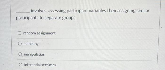 Solved involves assessing participant variables then | Chegg.com