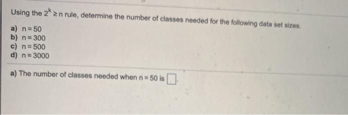Solved Using the 2k n rule, determine the number of classes | Chegg.com