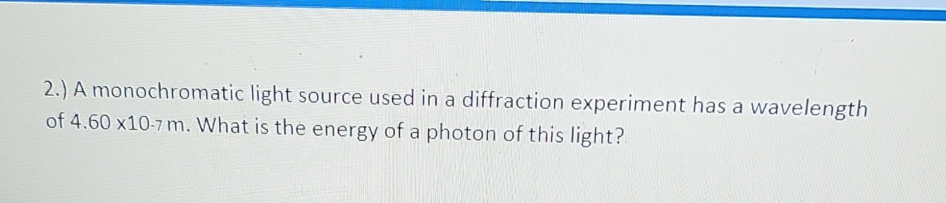 Solved 2.) A monochromatic light source used in a | Chegg.com