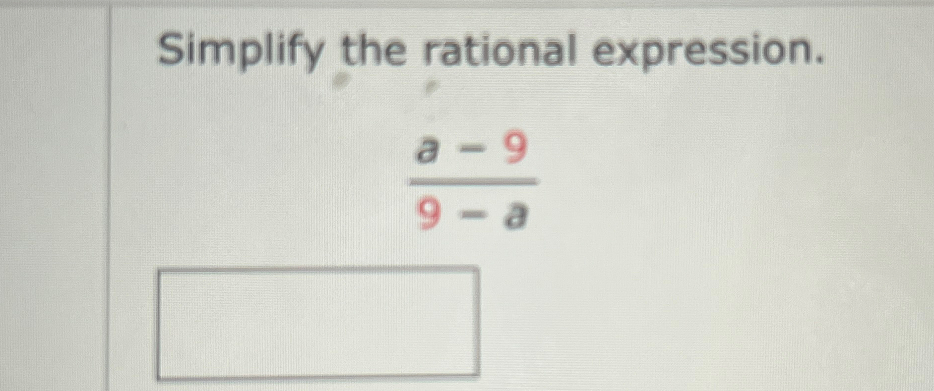 Solved Simplify the rational expression.a-99-a | Chegg.com
