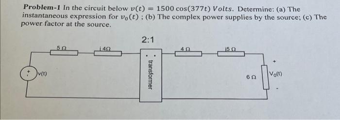 Solved Problem-1 In the circuit below v(t)=1500cos(377t) | Chegg.com