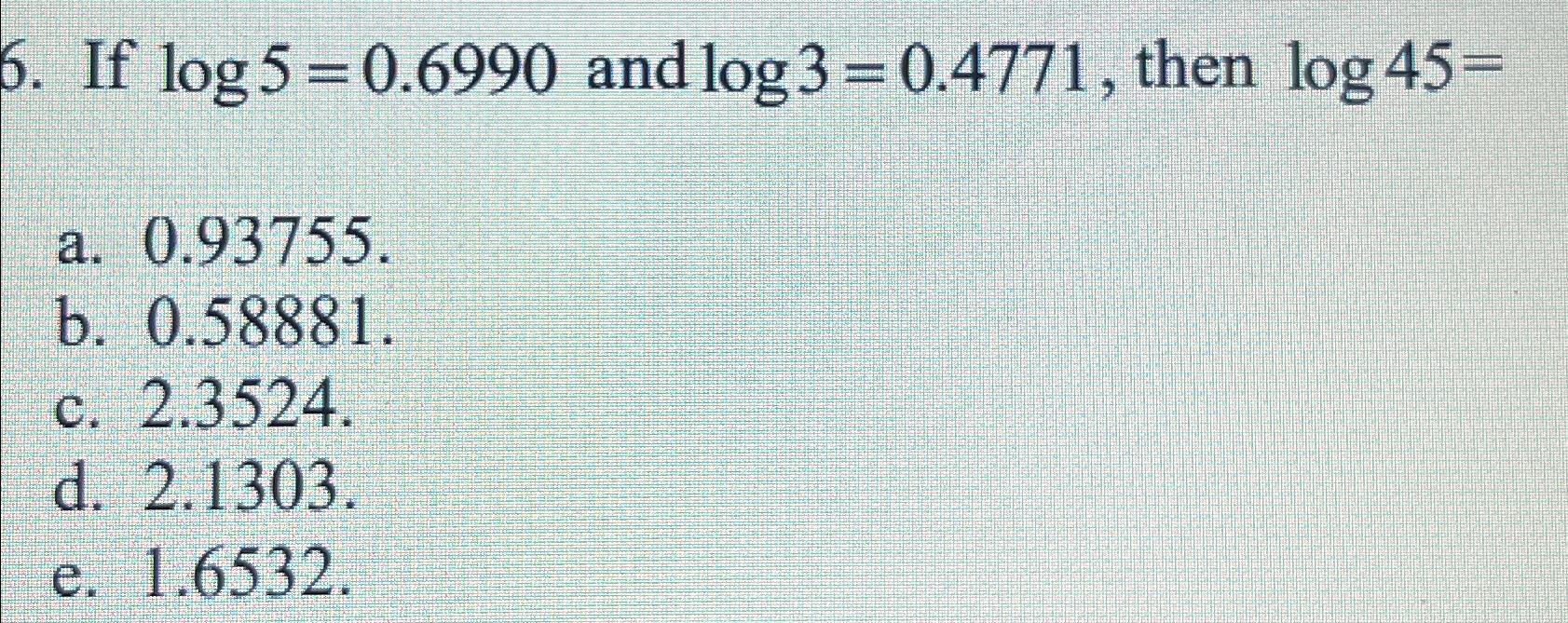 Solved If log5=0.6990 ﻿and log3=0.4771, ﻿then | Chegg.com