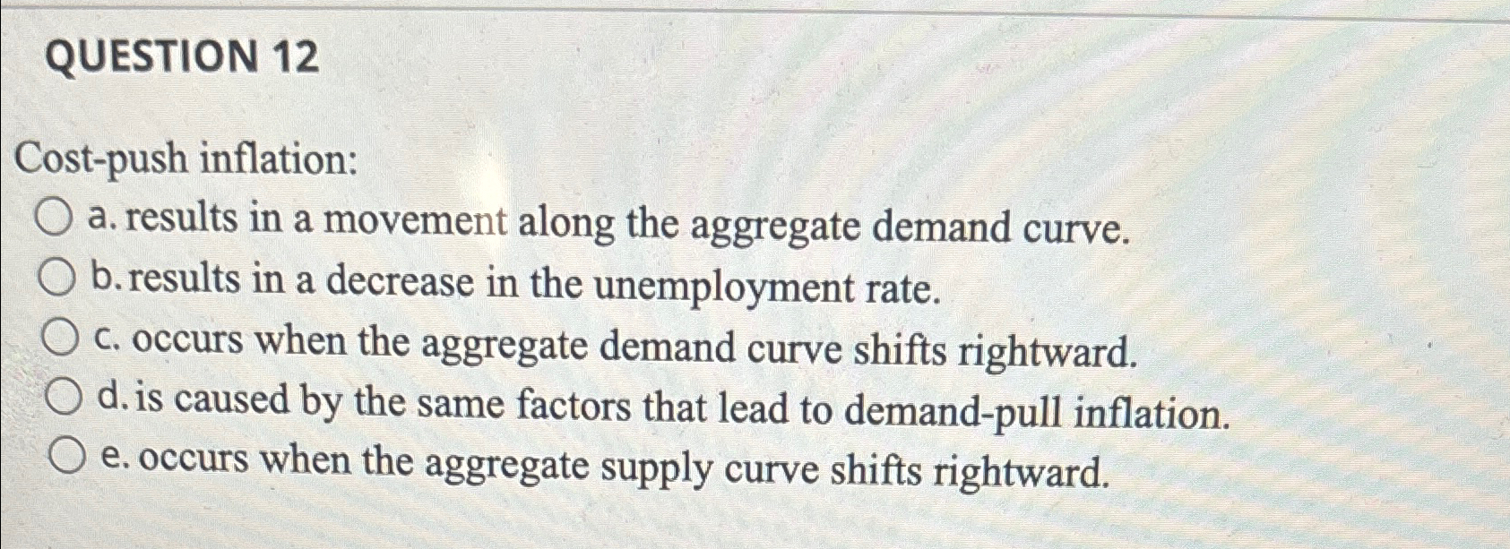Solved QUESTION 12Cost-push inflation:a. ﻿results in a | Chegg.com