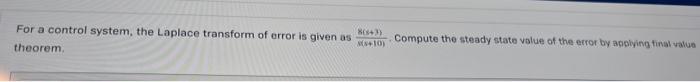 Solved For a control system, the Laplace transform of error | Chegg.com