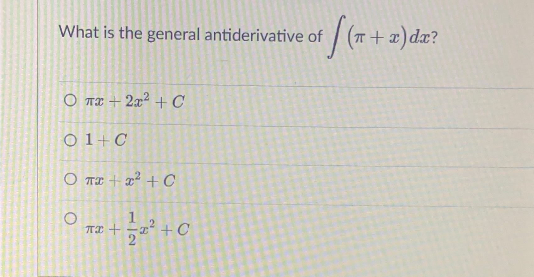 Solved What is the general antiderivative of | Chegg.com