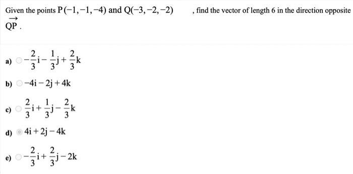 Solved Given the points P(−1,−1,−4) and Q(−3,−2,−2), find | Chegg.com