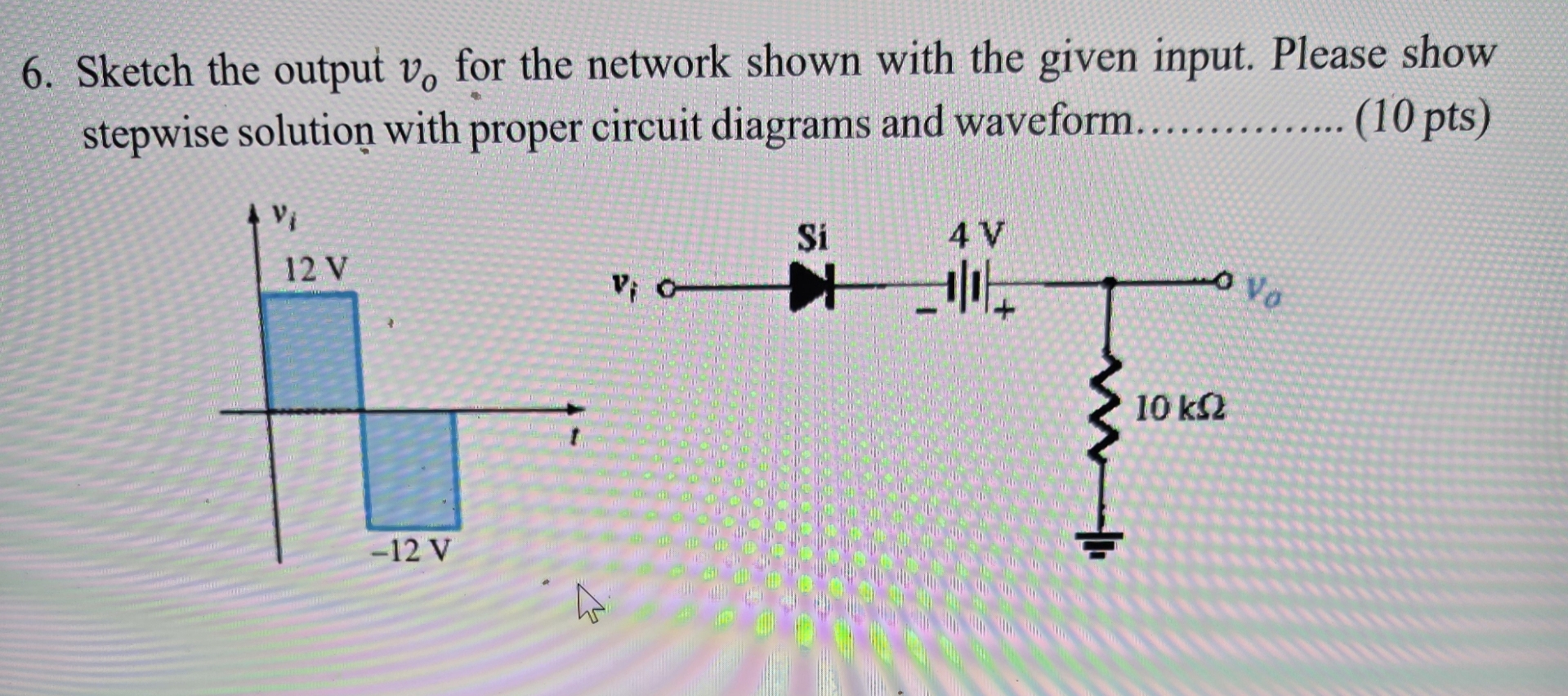 Solved Sketch the output v0 ﻿for the network shown with the | Chegg.com