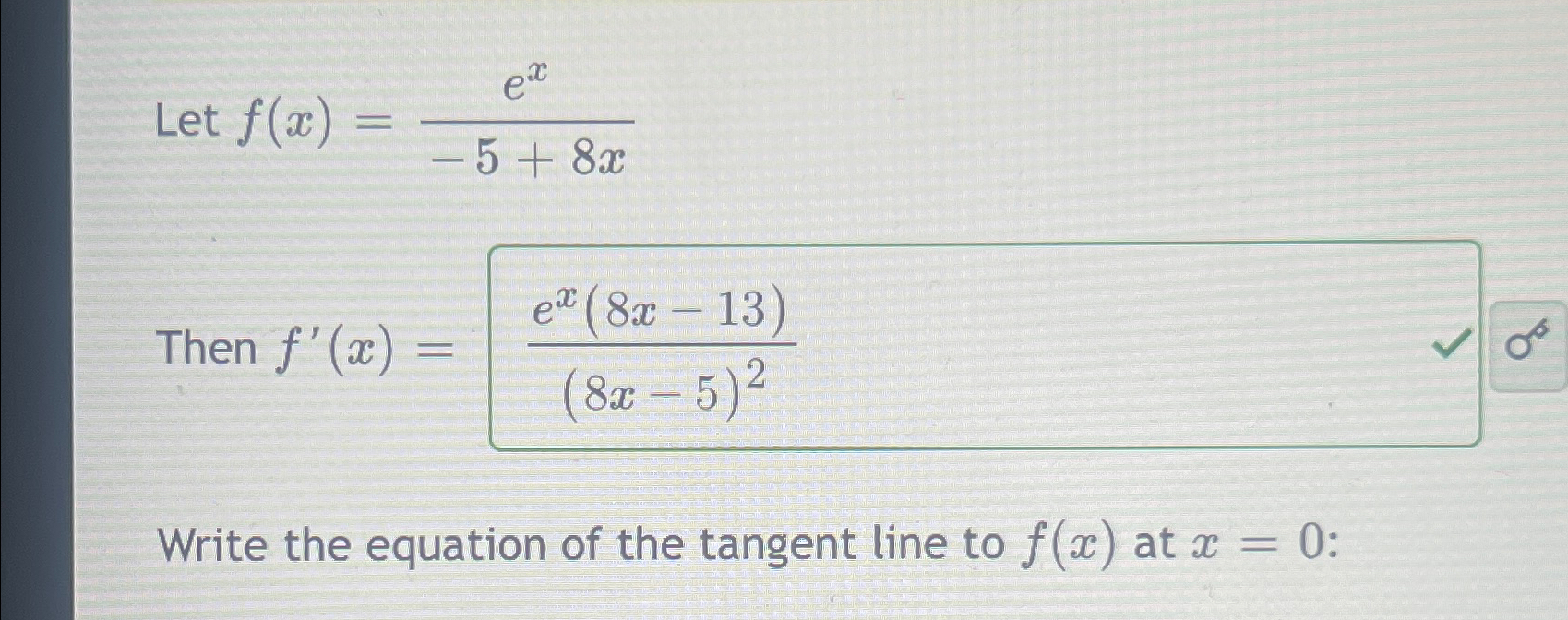 Solved Let f(x)=ex-5+8xThen f'(x)=Write the equation of the | Chegg.com
