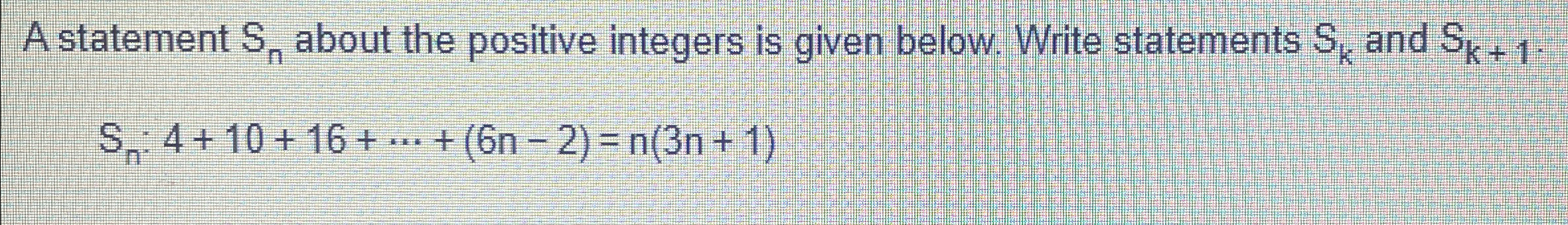 Solved A statement Sn ﻿about the positive integers is given | Chegg.com