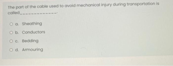 Solved The part of the cable used to avoid mechanical injury | Chegg.com