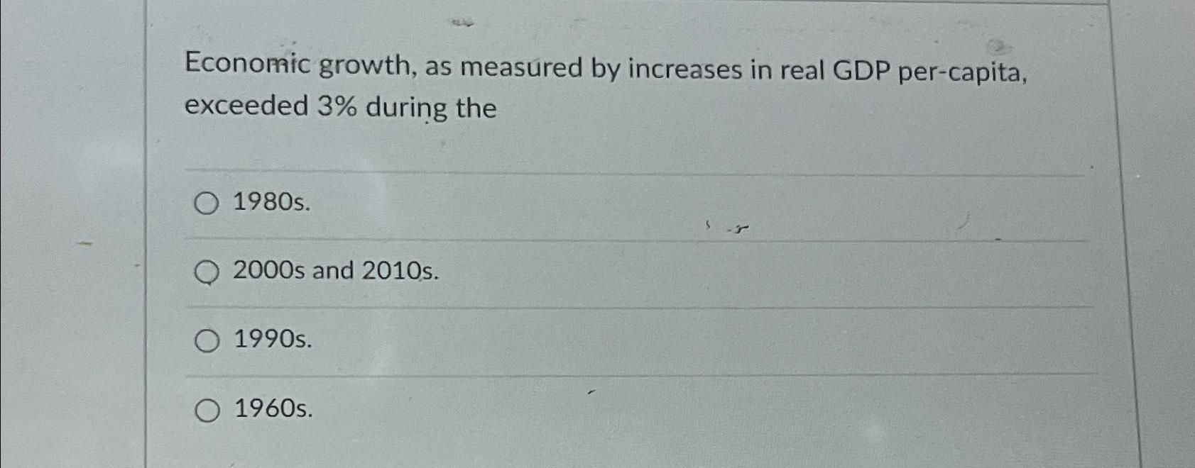 Solved Economic growth, as measured by increases in real GDP | Chegg.com