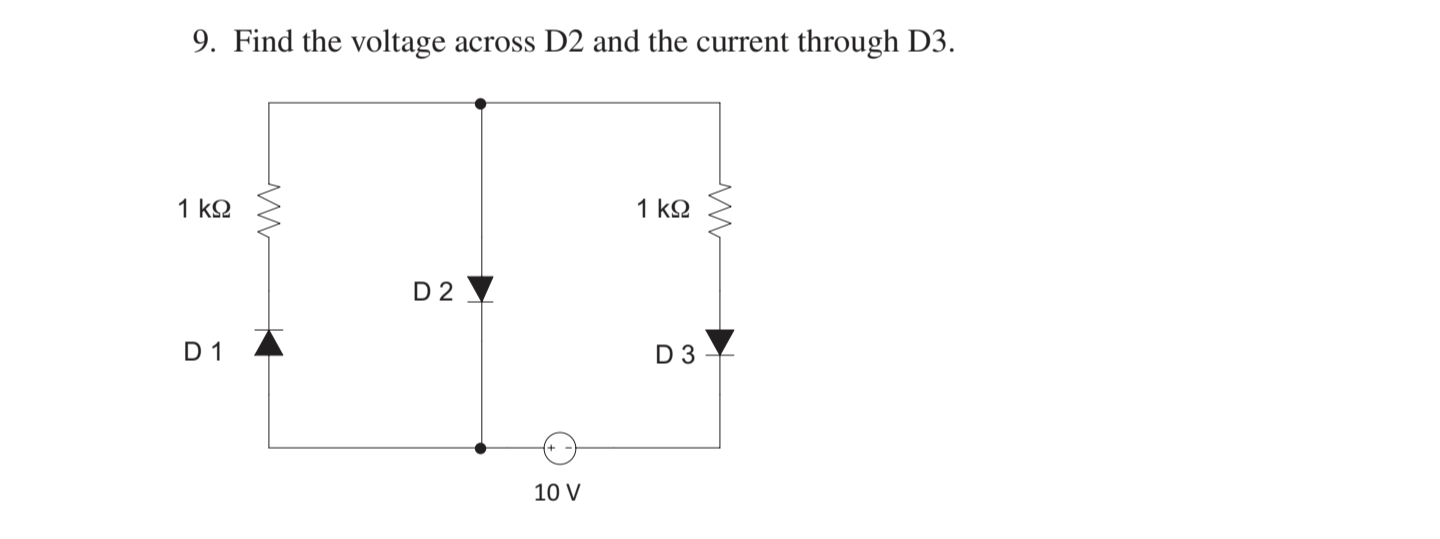 Solved 9. Find the voltage across D2 and the current through | Chegg.com