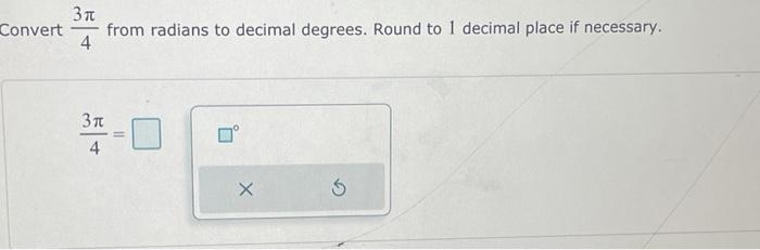 Solved Convert 43π from radians to decimal degrees. Round to | Chegg.com