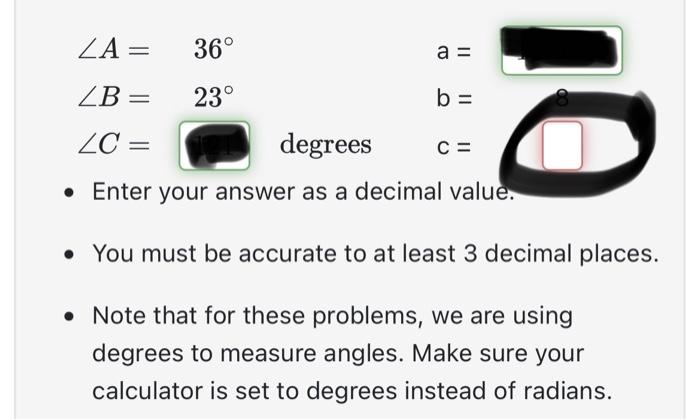 Solved ∠A=36∘a=∠B=23∘b=∠C= degrees c= - Enter your answer as | Chegg.com