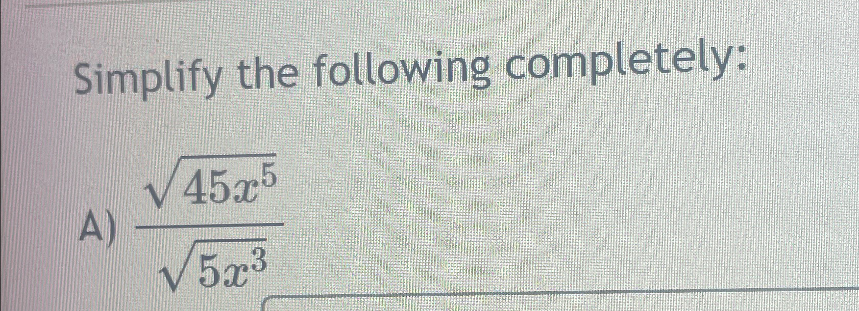 Solved Simplify the following completely: ﻿45x525x32 | Chegg.com
