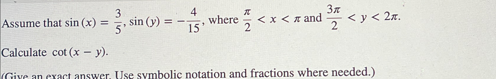 Solved Assume that sin(x)=35,sin(y)=-415, ﻿where | Chegg.com