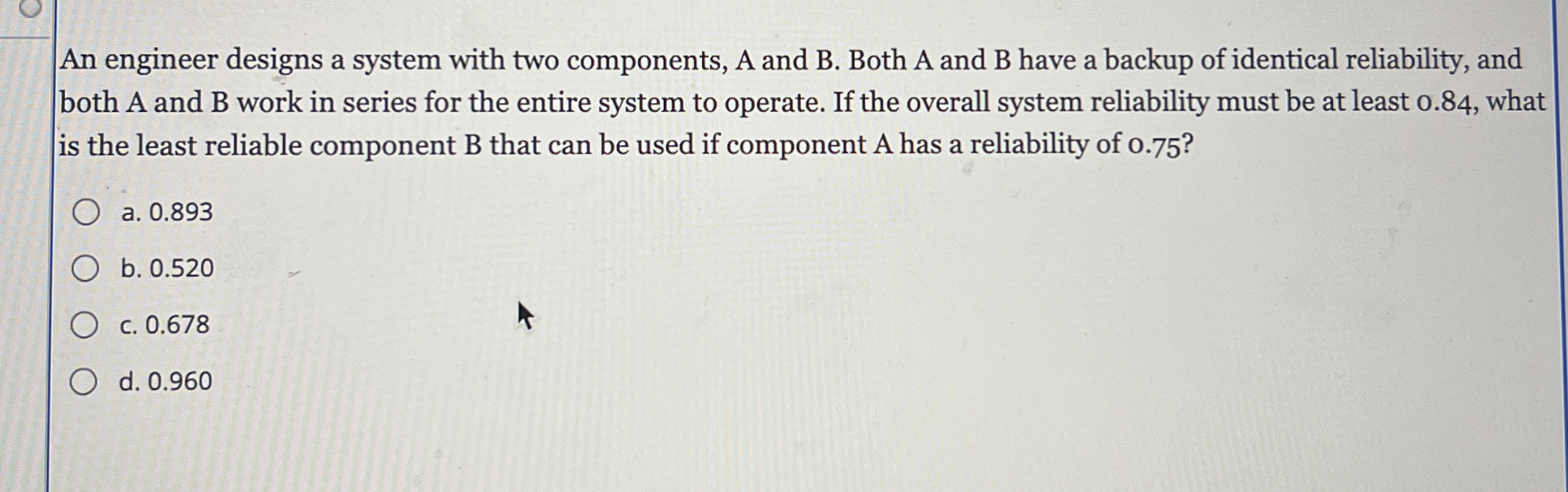 Solved An engineer designs a system with two components, A | Chegg.com