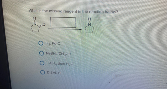 Solved What is the missing reagent in the reaction below? H | Chegg.com