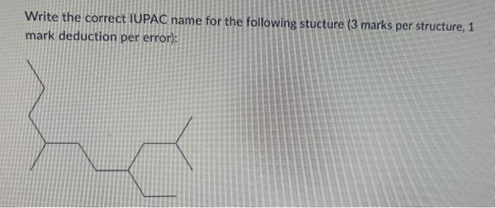 Solved Question 7 (3 points) Write the correct IUPAC name | Chegg.com