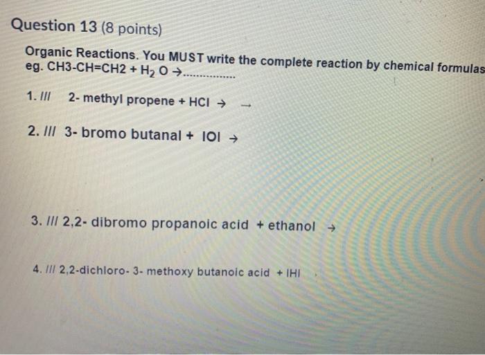 Solved Question 13 (8 points) Organic Reactions. You MUST | Chegg.com