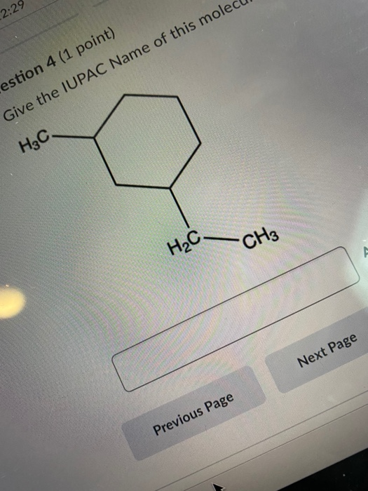 Solved 2:29 estion 4 (1 point) Give the IUPAC Name of this | Chegg.com Solved 2:29 estion 4 (1 point) Give the IUPAC Name of this | Chegg.com