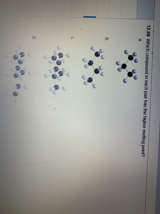Solved 12.59 Which compound in each pair has the higher | Chegg.com