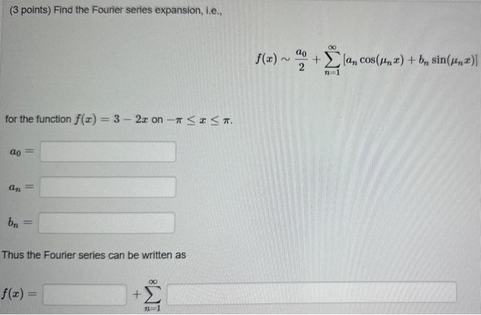 Solved ( 3 points) Find the Fourier series expansion, i.e., | Chegg.com