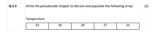 Solved Q.2.5 Write the pseudocode snippet to declare and | Chegg.com Solved Q.2.5 Write the pseudocode snippet to declare and | Chegg.com