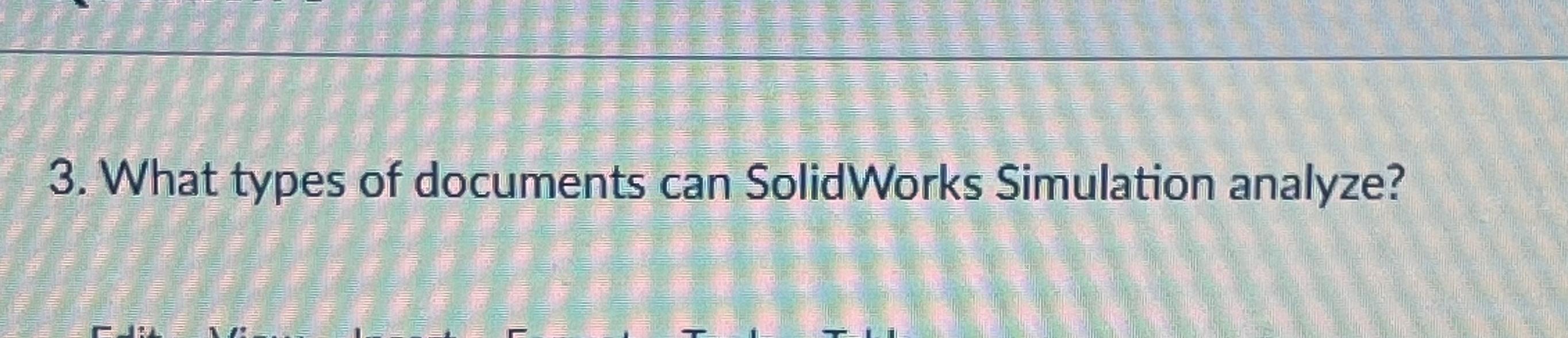Solved What types of documents can SolidWorks Simulation | Chegg.com