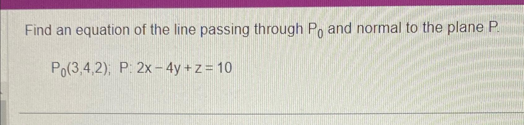 Solved Find An Equation Of The Line Passing Through P0 ﻿and