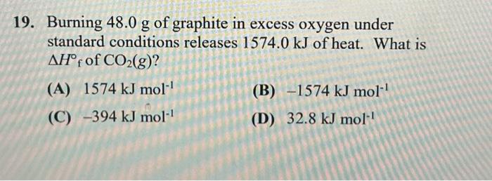 Solved 19. Burning 48.0 g of graphite in excess oxygen under | Chegg.com
