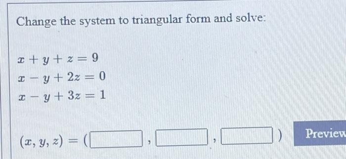 Solved Change the system to triangular form and solve: | Chegg.com