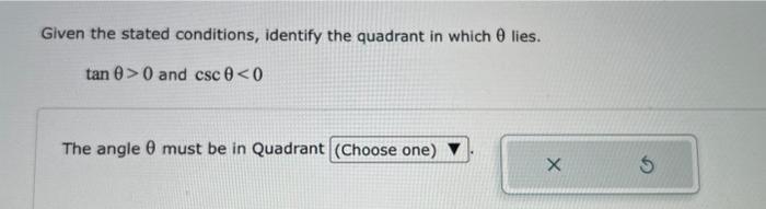 Solved Given the stated conditions, identify the quadrant in | Chegg.com