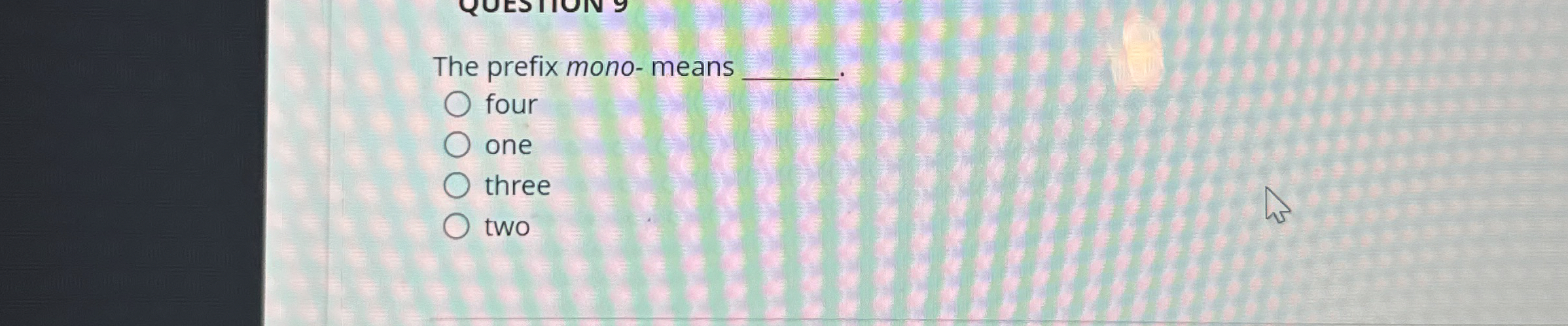 Solved The prefix mono- ﻿meansfouronethreetwo | Chegg.com