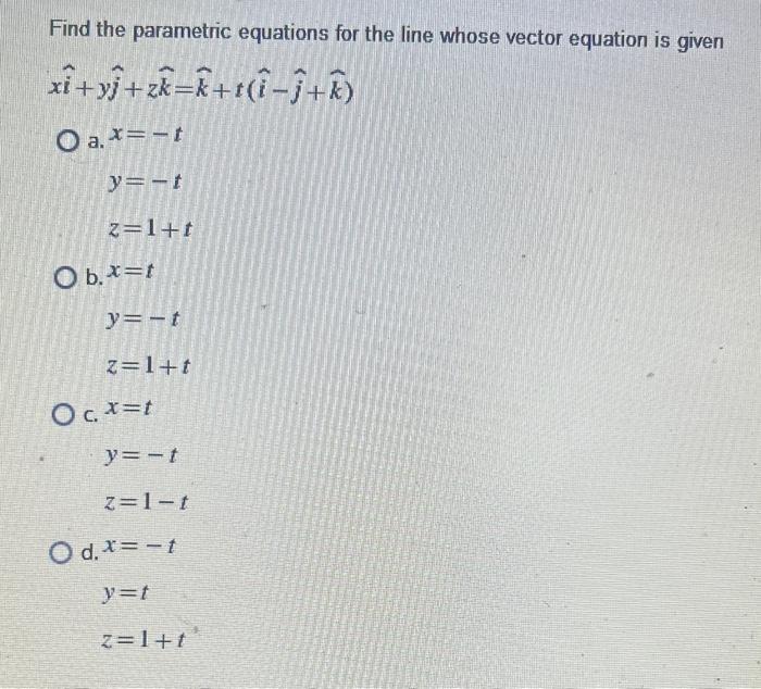 Solved Find the parametric equations for the line whose | Chegg.com