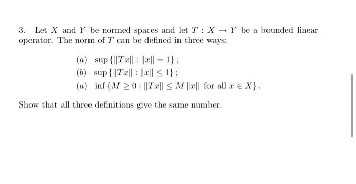 Solved 3. Let X and Y be normed spaces and let T:X→Y be a | Chegg.com