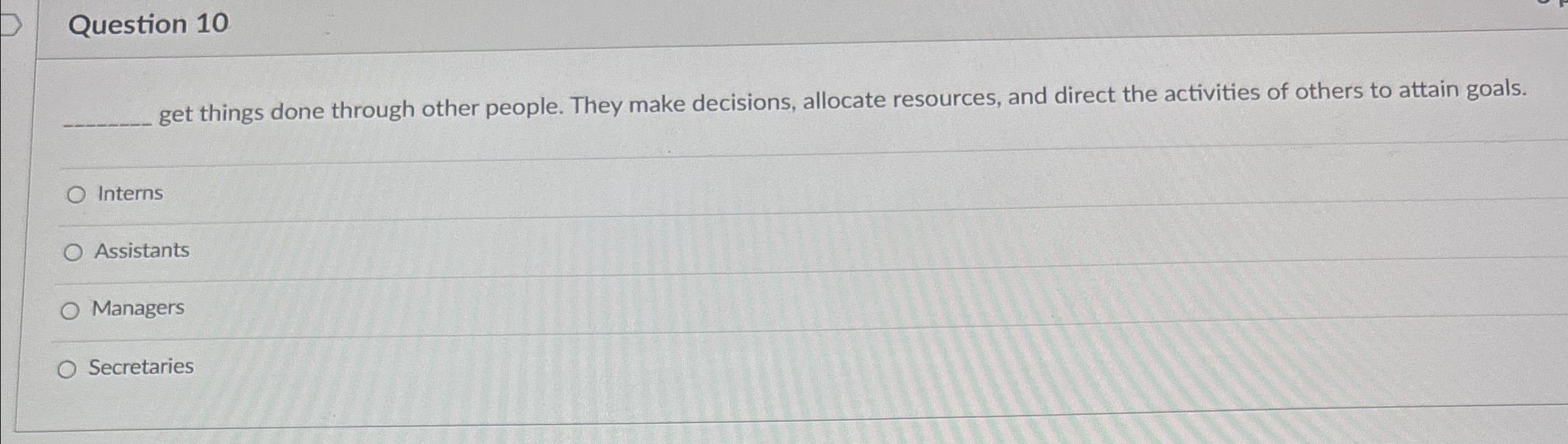 Solved Question 10 ﻿get things done through other people. | Chegg.com