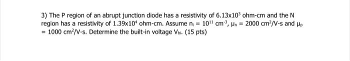 Solved 3) The P region of an abrupt junction diode has a | Chegg.com