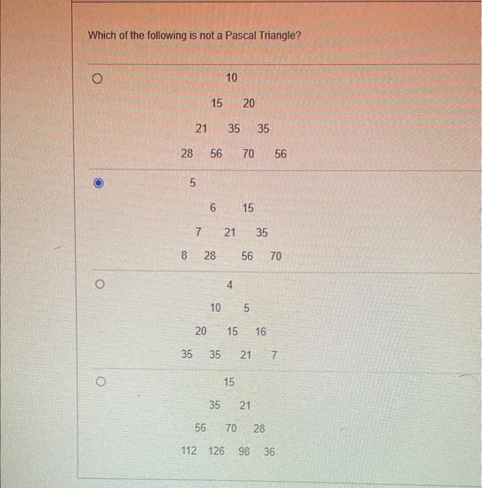 Solved Which of the following is not a Pascal Triangle? | Chegg.com