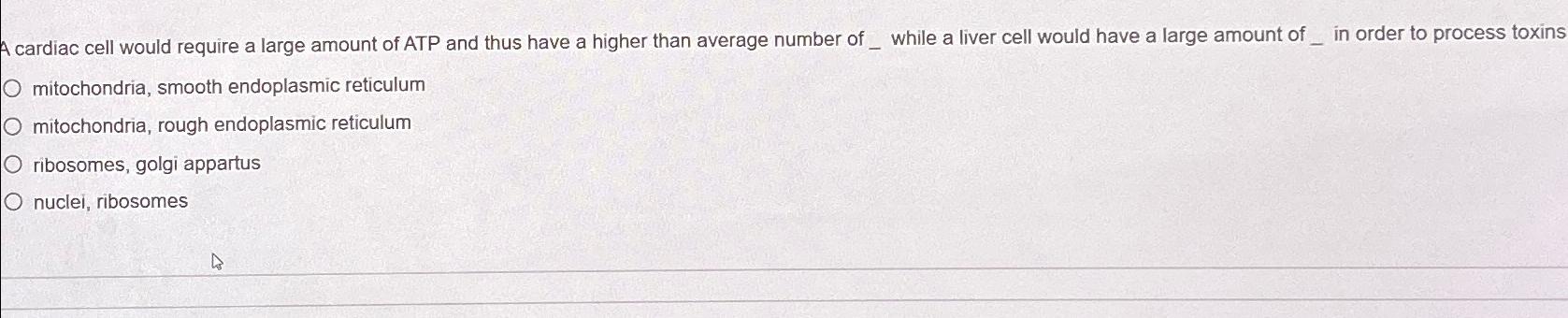 Solved A cardiac cell would require a large amount of ATP | Chegg.com