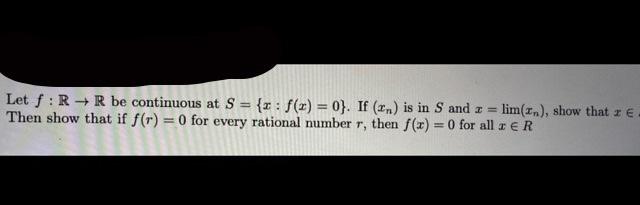 Solved Let f:R→R be continuous at S={x:f(x)=0}. If (xn) is | Chegg.com