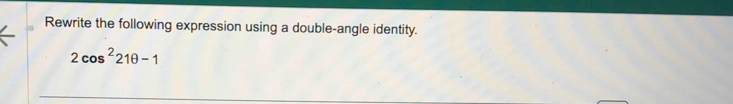 Solved Rewrite the following expression using a double-angle | Chegg.com