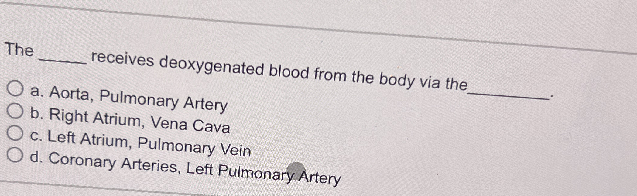 Solved Thereceives deoxygenated blood from the body via | Chegg.com